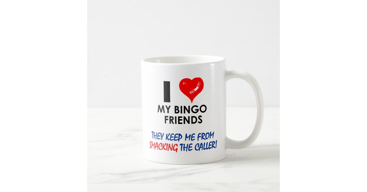 Love my Bingo Friends! Coffee Mug | Zazzle
