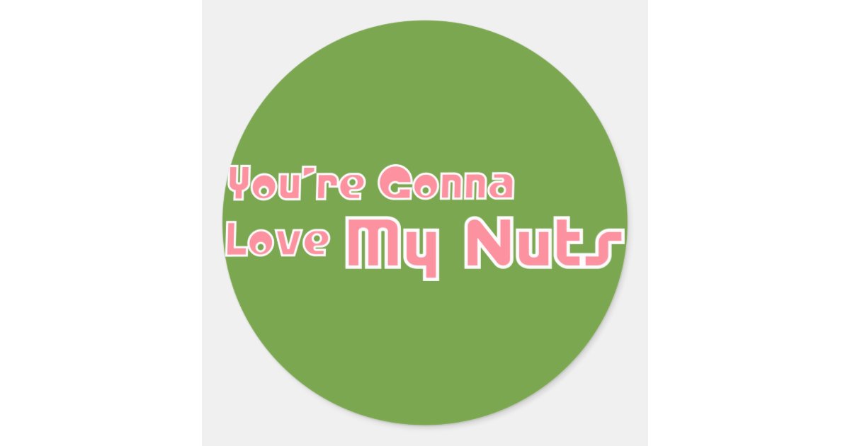 Love My Nuts Classic Round Sticker | Zazzle
