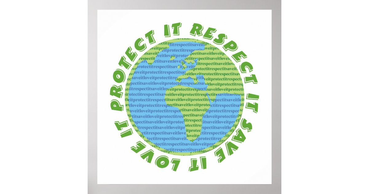 Love, protect, respect, save the planet earth poster | Zazzle