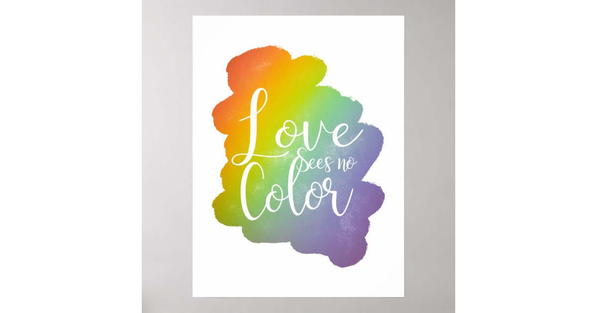 Love Sees No Color Quote Rainbow White Poster | Zazzle