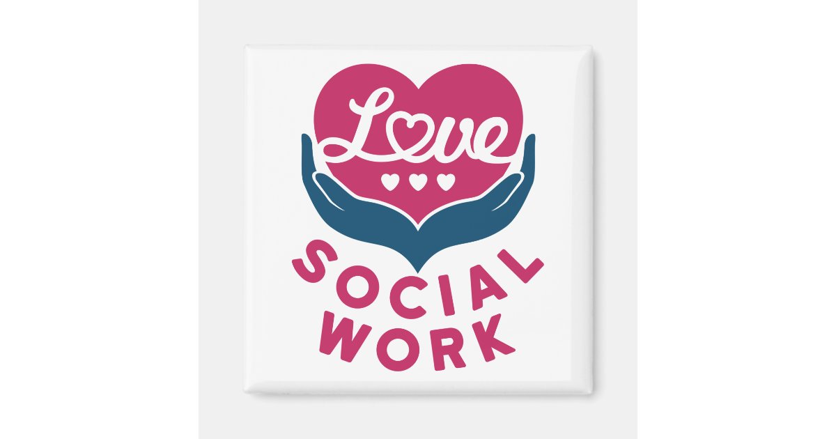 Love Social Work Social Worker Appreciation Magnet | Zazzle
