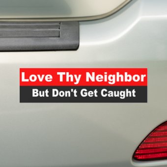 Love Thy Neighbor Bible Scripture Bumper Sticker | Zazzle