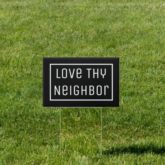 Love Thy Neighbor Sign | Zazzle.com
