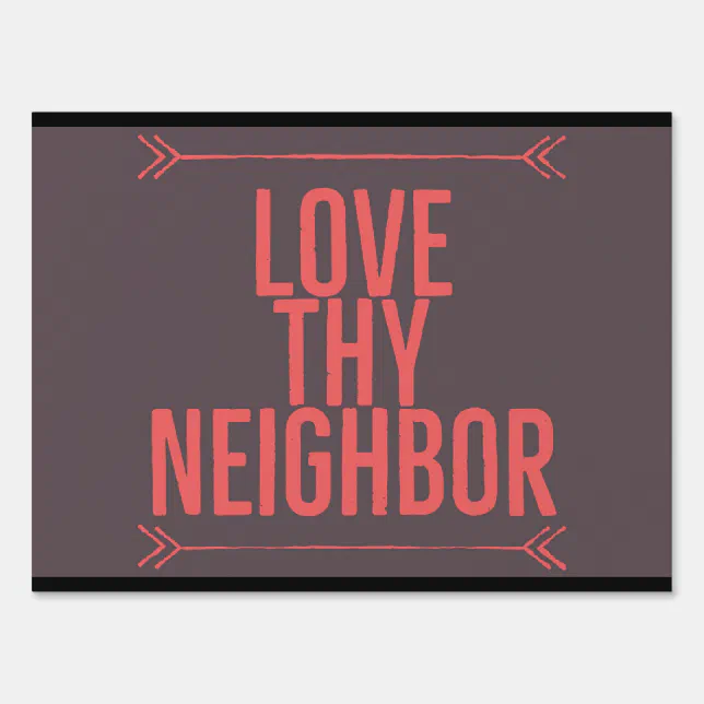 Love Thy Neighbor Yard Sign | Zazzle