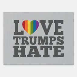 Love Trumps Hate - Anti Donald Trump Sign | Zazzle