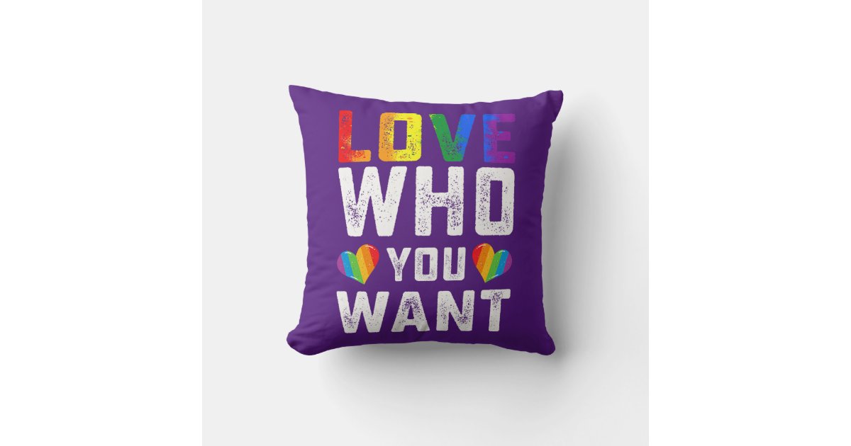 Love Who You Want Gay Pride LGBT Men Women Throw Pillow | Zazzle