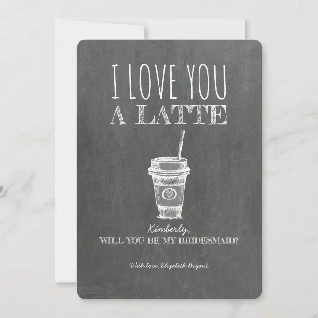 Love You A Latte Funny Bridesmaid Proposal Invitation | Zazzle