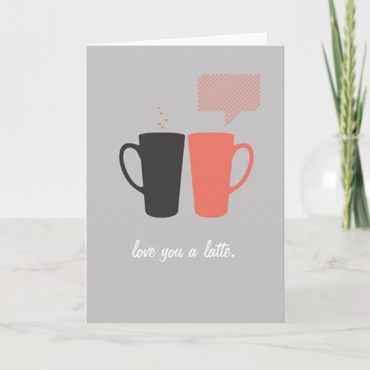 "Love you a Latte." Greeting Card | Zazzle