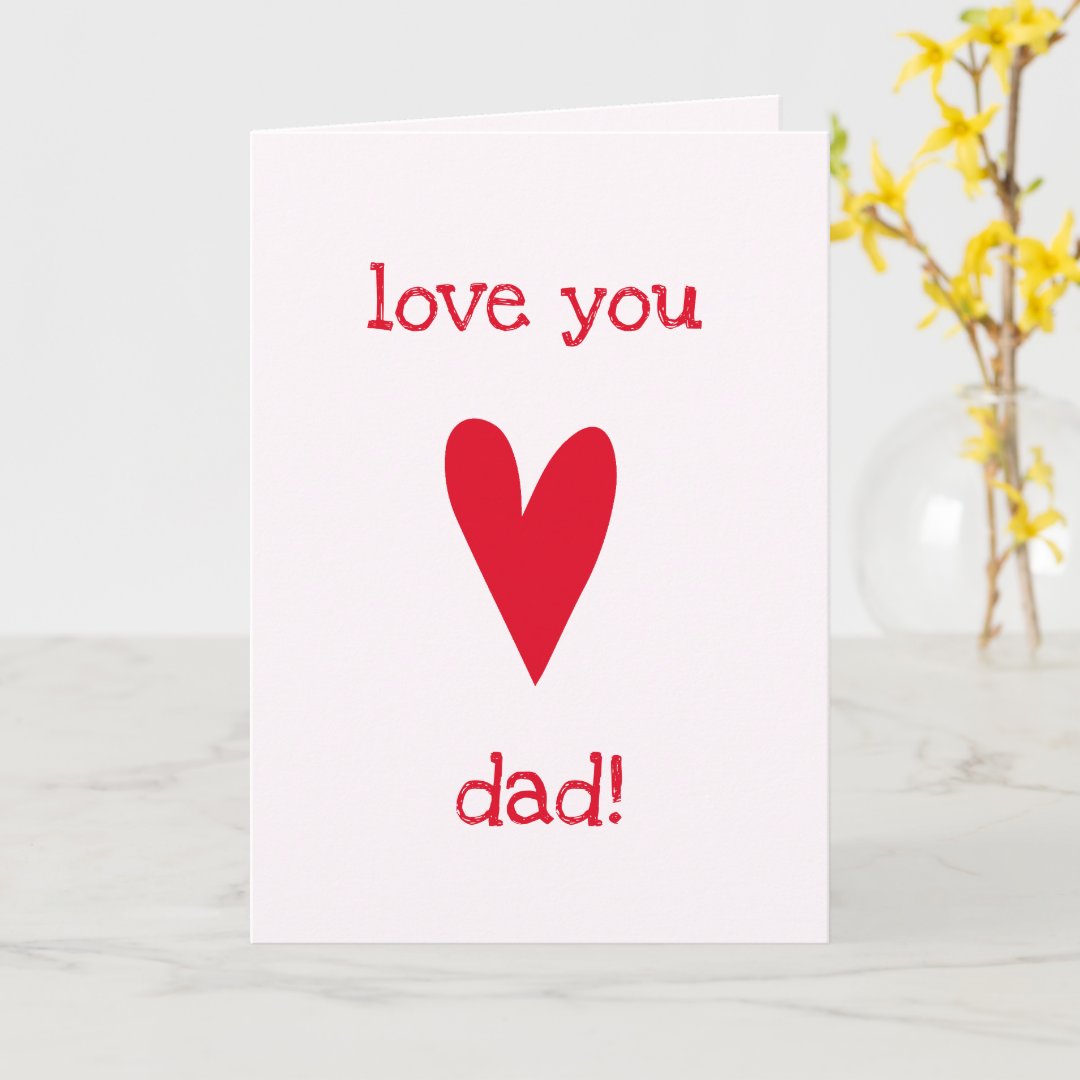Love you dad! | Red Heart Father's Birthday Card | Zazzle