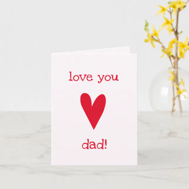 Love you dad! | Red Heart Father's Day Card | Zazzle