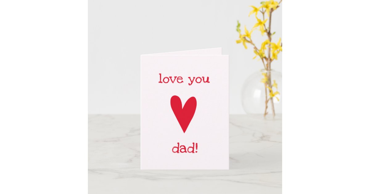 Love you dad! | Red Heart Father's Day Card | Zazzle