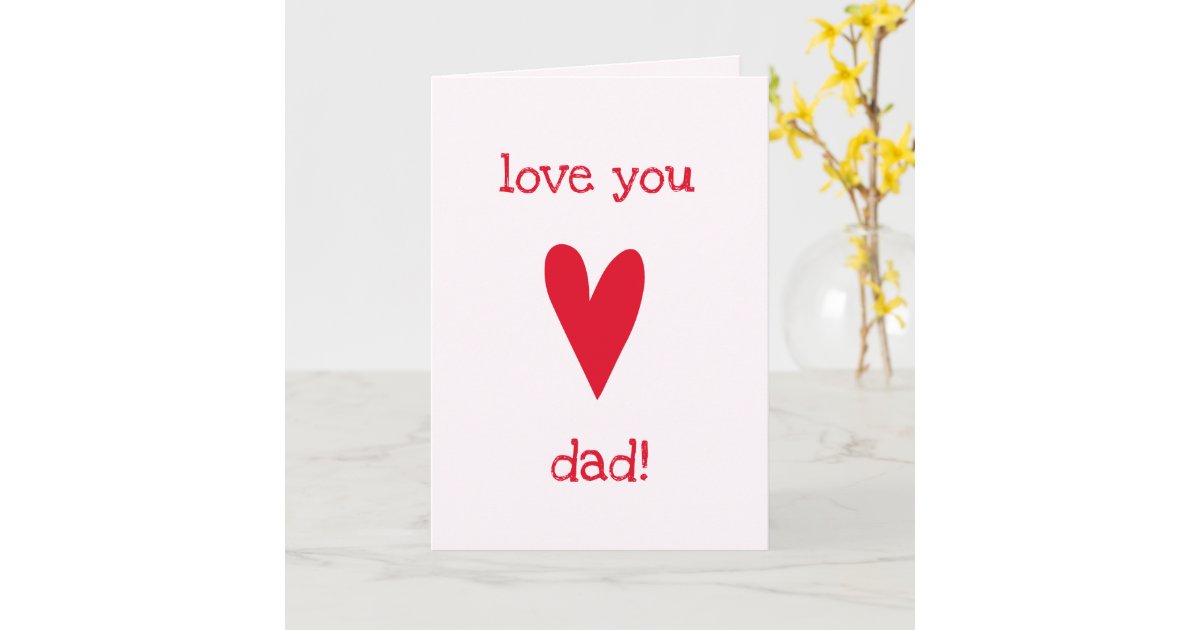Love you dad! | Red Heart Father's Day Card | Zazzle