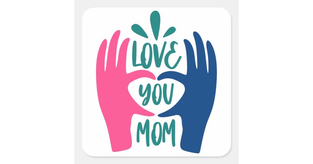 Love you Mom Square Sticker | Zazzle