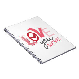 Love You More Notebook | Zazzle