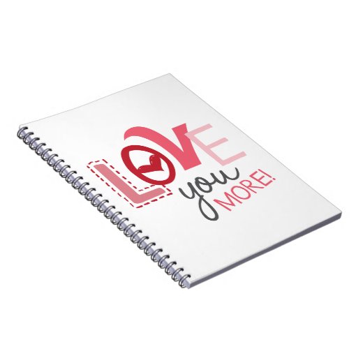 Love You More Notebook | Zazzle