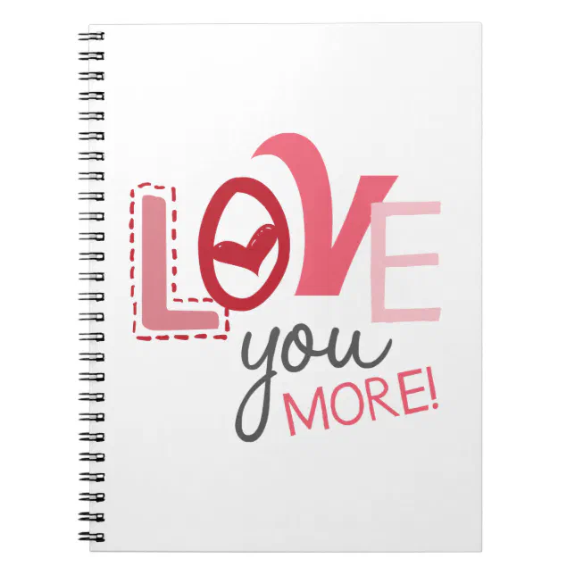 Love You More Notebook | Zazzle
