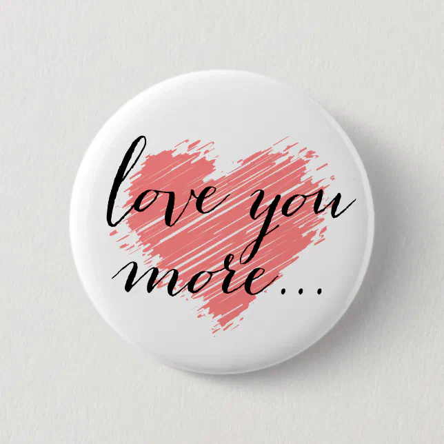 Love you more... pink heart button | Zazzle