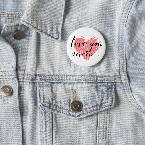 Love you more... pink heart button | Zazzle