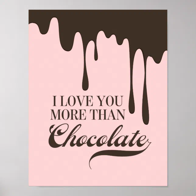 Love You More Than Chocolate Valentine Poster Sign | Zazzle