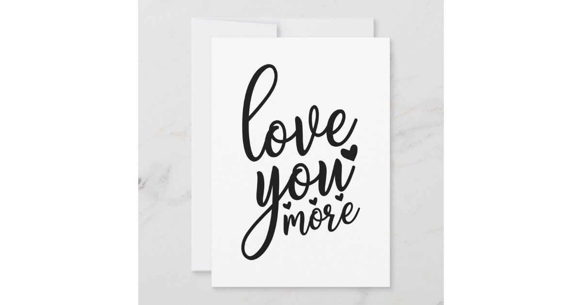 Love You More, Valentine's Day Card | Zazzle