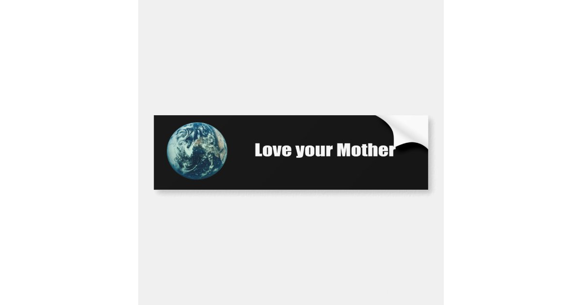 Love your mother bumper sticker | Zazzle