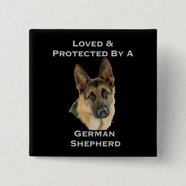 Loved & Protected By A German Shepherd Pinback Button | Zazzle