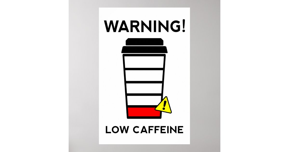 Low Caffeine, Low Battery, coffee poster, funny Poster | Zazzle