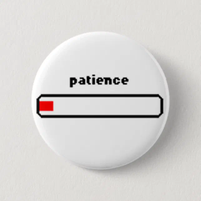 Low Patience Bar - Pin | Zazzle