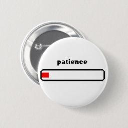 Low Patience Bar - Pin | Zazzle