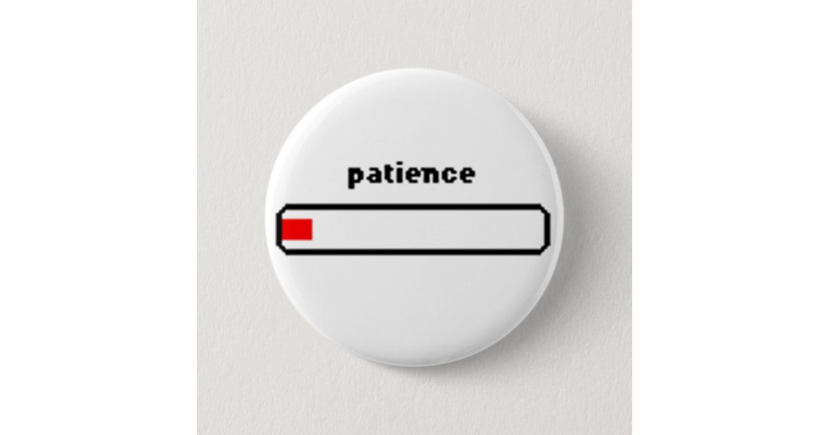 Low Patience Bar - Pin | Zazzle