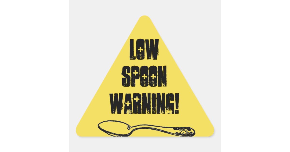 Low Spoon Warning Triangle Sticker | Zazzle
