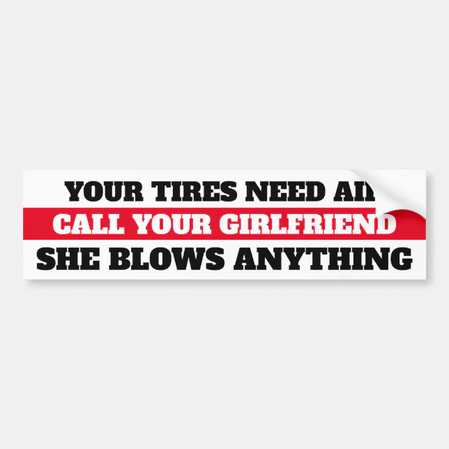 Low tire pressure, call your girlfriend bumper sticker | Zazzle