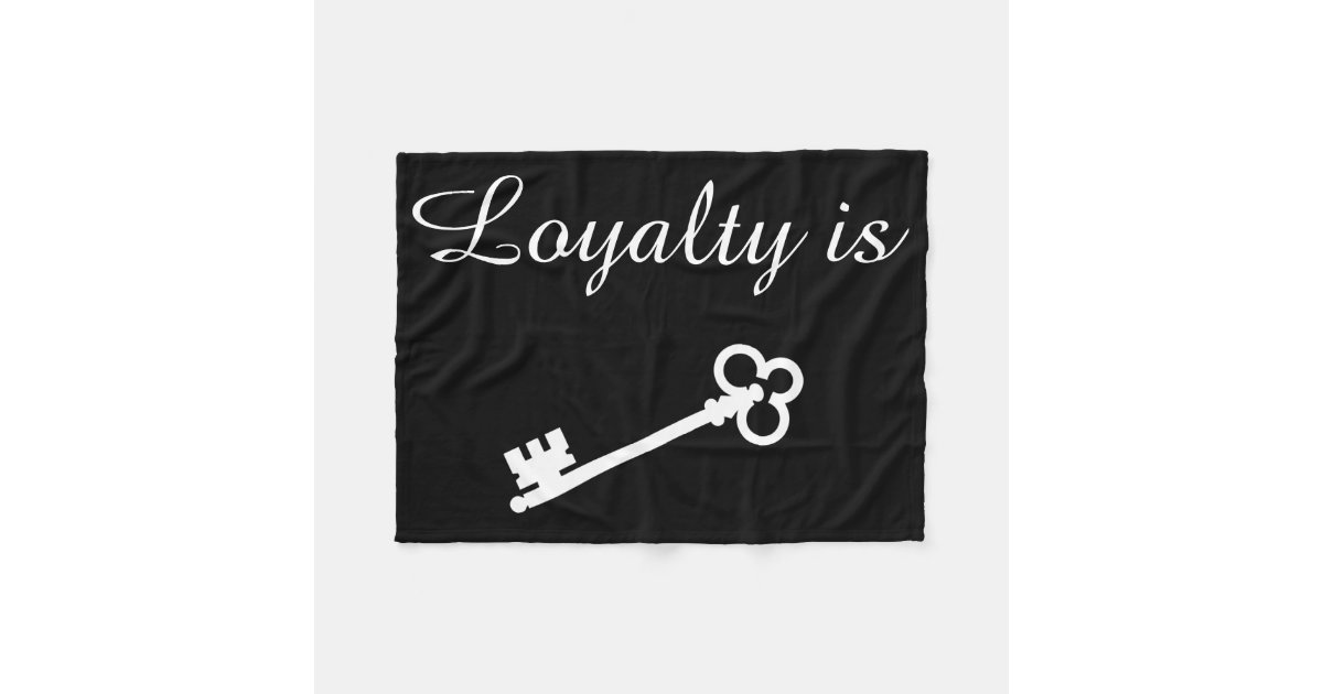 Loyalty Is Key Blanket | Zazzle