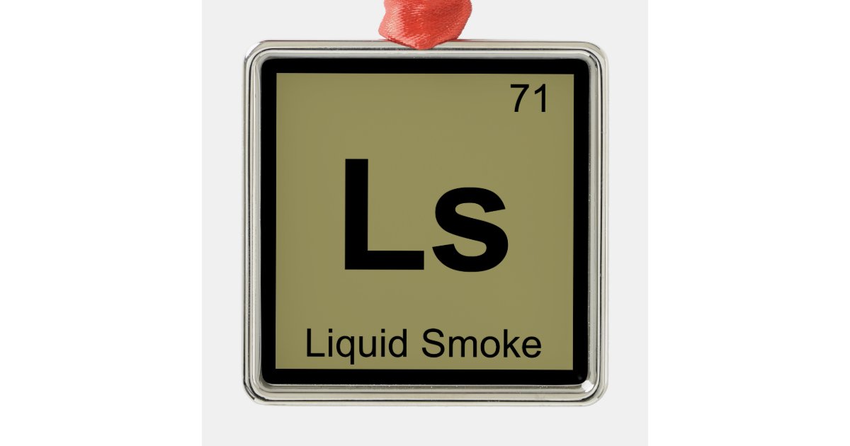 Ls - Liquid Smoke Chemistry Periodic Table Symbol Metal Ornament | Zazzle