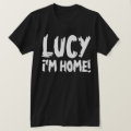 LUCY I'M HOME! RETRO VINTAGE FUNNY T-shirts | Zazzle