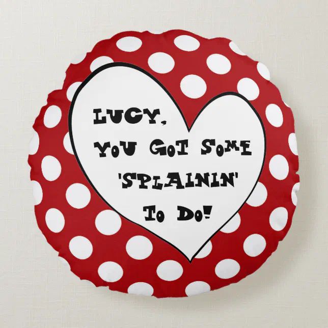 Lucy You Got Some Splainin to do Polka Dot Pillow | Zazzle