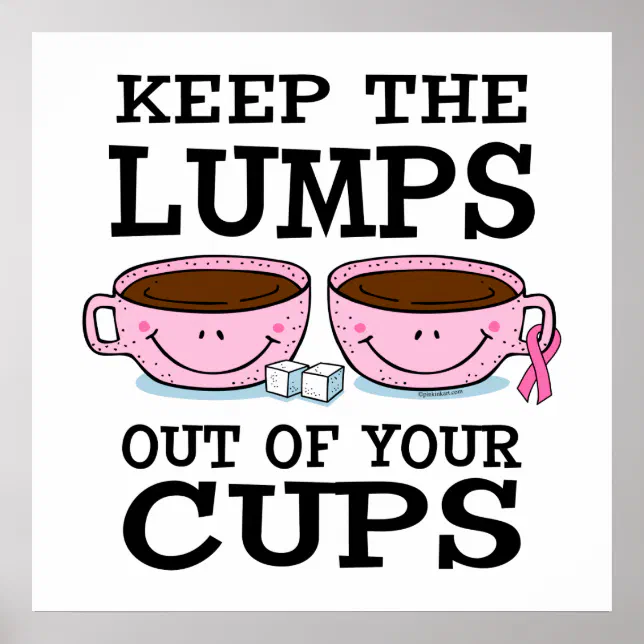 Lumps Out of Cups Poster | Zazzle