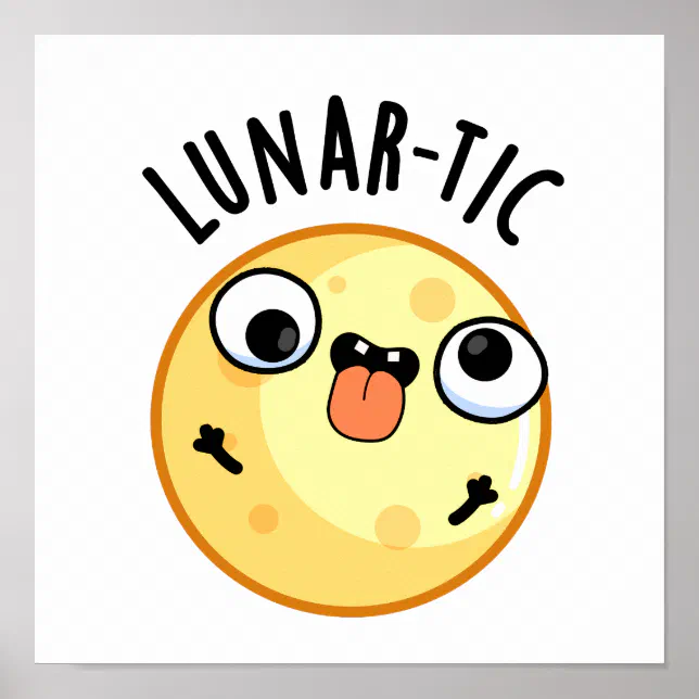 Lunar-tic Funny Astronomy Moon Pun Poster | Zazzle