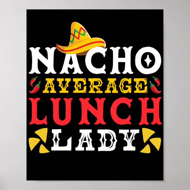 Lunch Lady Nacho Average Lunch Lady Lunch Lady Poster | Zazzle