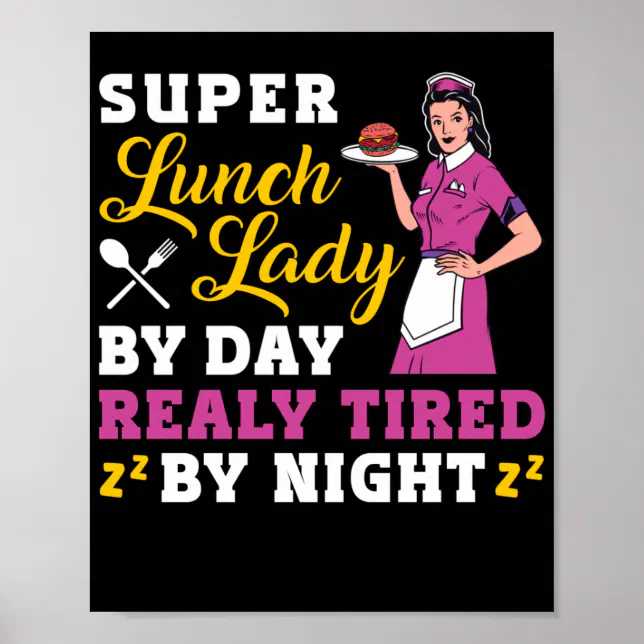 Lunch Lady Super Lunch Lady By Day Really Tired By Poster | Zazzle