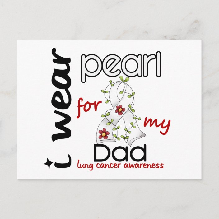 Lung Cancer I WEAR PEARL FOR MY DAD 43 Postcard | Zazzle.com