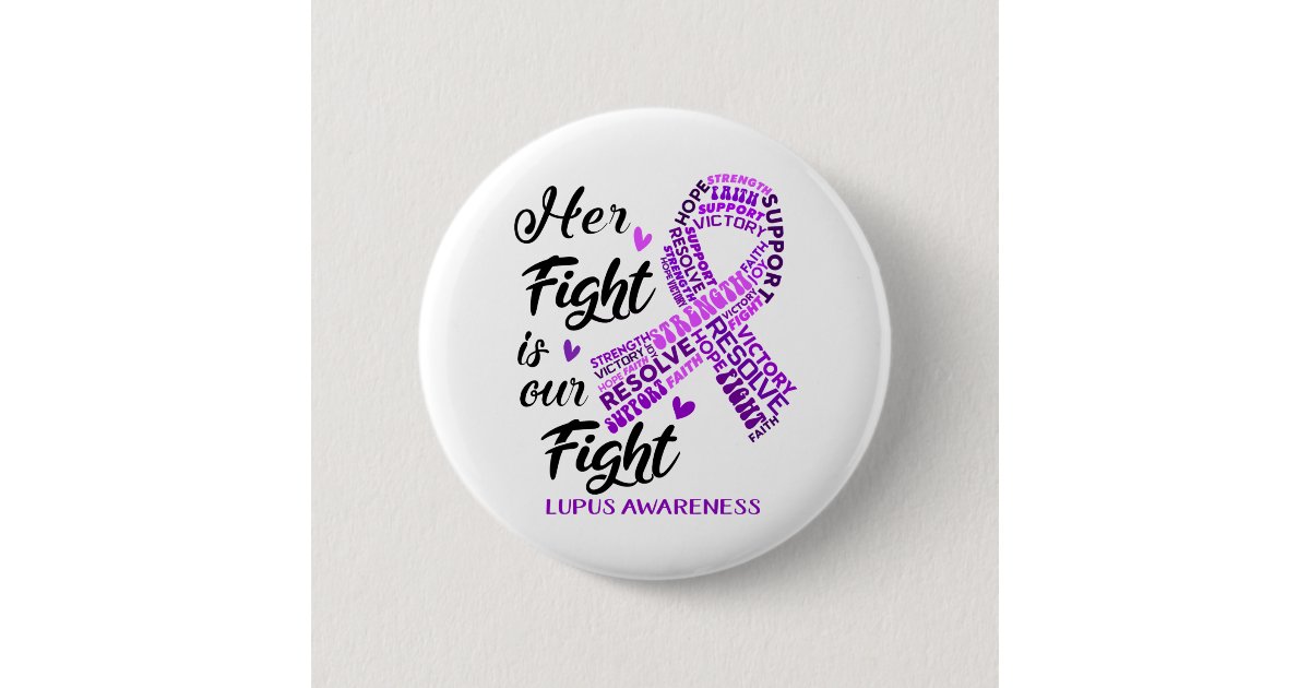 LupusLupus Awareness Her Fight is our Fight Button | Zazzle