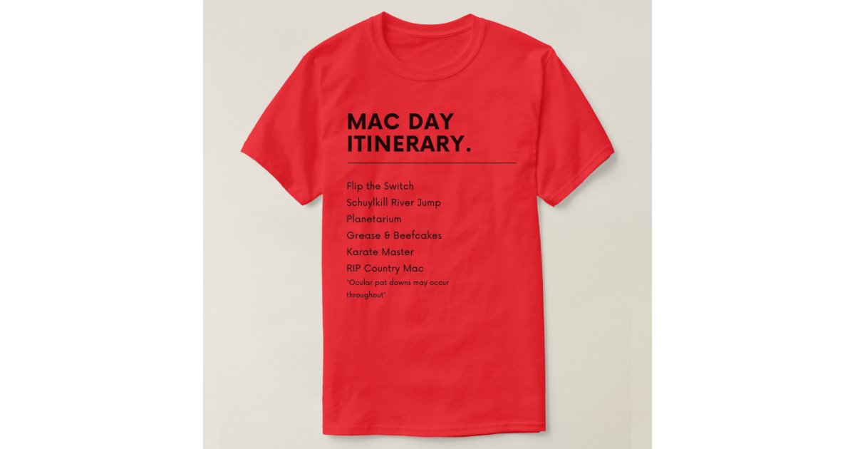 Mac Day Its Always Sunny T-Shirt | Zazzle