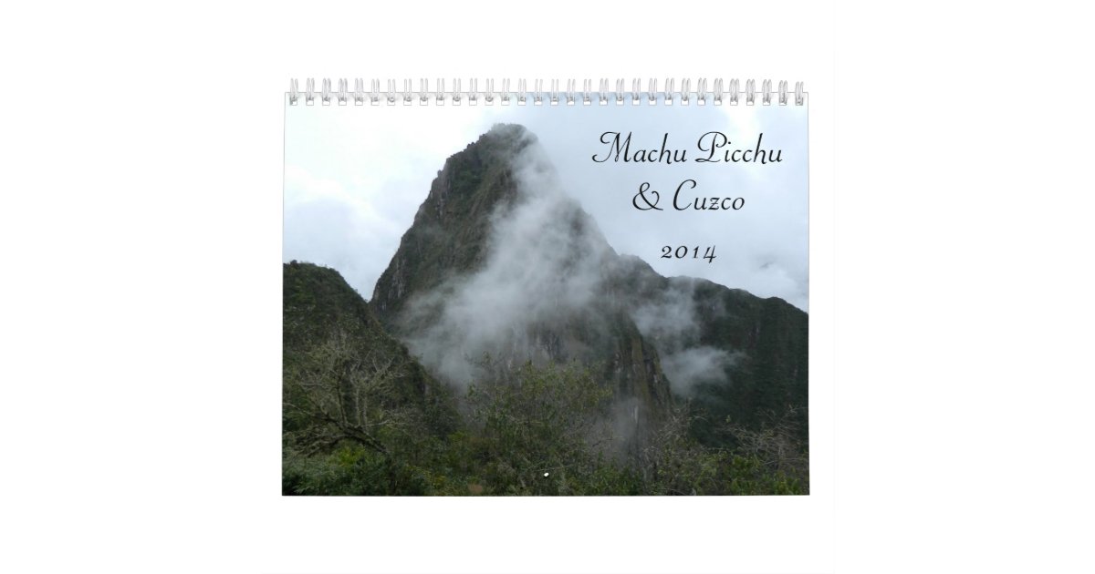 Machu Picchu & Cuzco, Peru 2014 Calendar | Zazzle.com