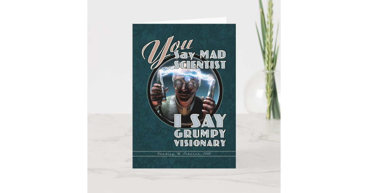 Mad Scientist / Grumpy Visionary Greeting Card | Zazzle