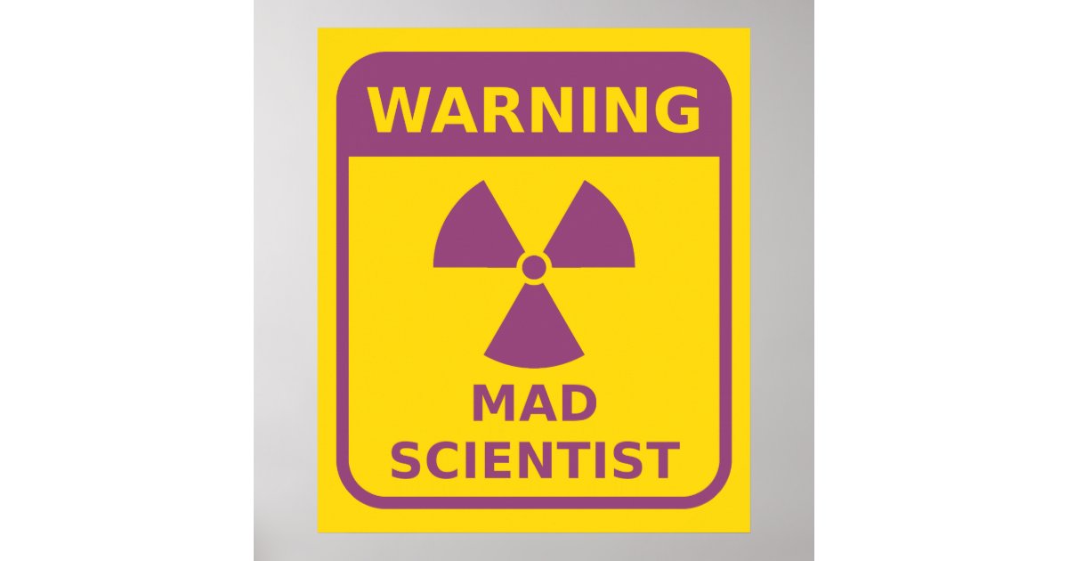 Mad Scientist Warning Poster | Zazzle