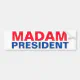 MADAM PRESIDENT BUMPER STICKER | Zazzle