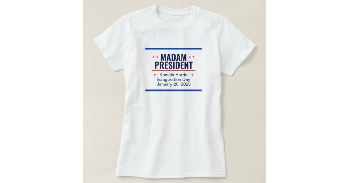 Madam President Kamala Harris Inauguration T-Shirt | Zazzle