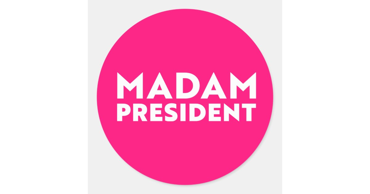 Madam President modern typography white hot pink Classic Round Sticker ...