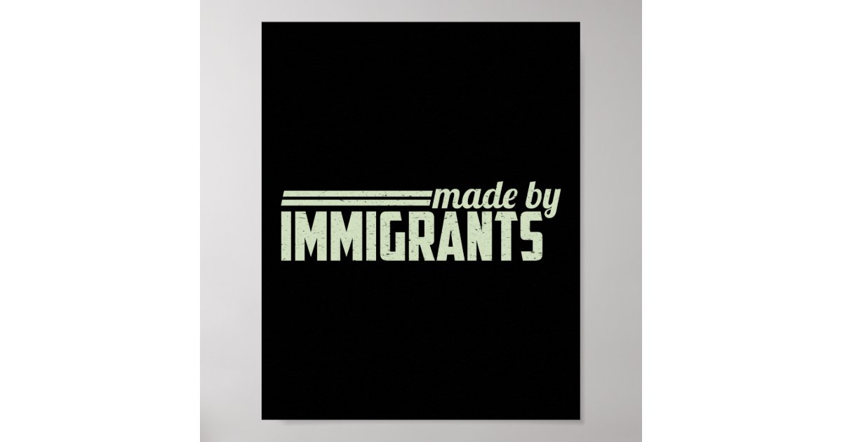 Made By Immigrants Poster | Zazzle